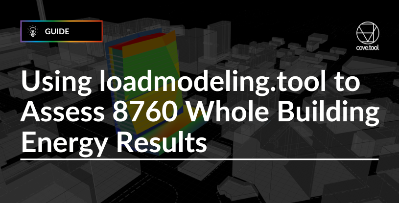 Using loadmodeling.tool to Assess 8760 Whole Building Energy Results Using loadmodeling.tool to Assess 8760 Whole Building Energy Results
